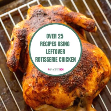 Over 25 Easy Recipes Using Leftover Rotisserie Chicken